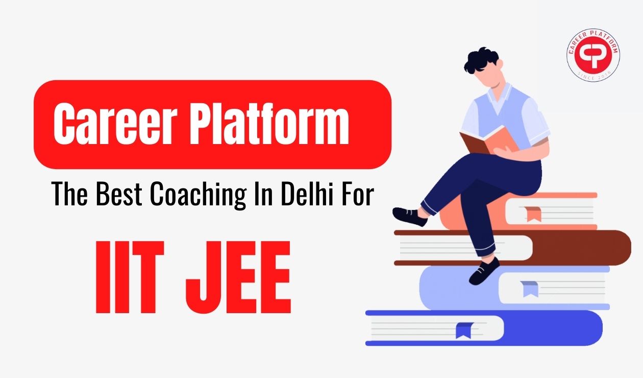 5 Reasons why career platform is the best coaching for IIT JEE – Career ... 5 Reasons why career platform is the best coaching for IIT JEE – Career ...